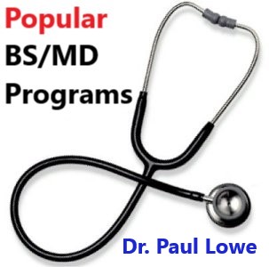 Popular BS/MD Programs – Dr. Paul Lowe – Admissions Expert